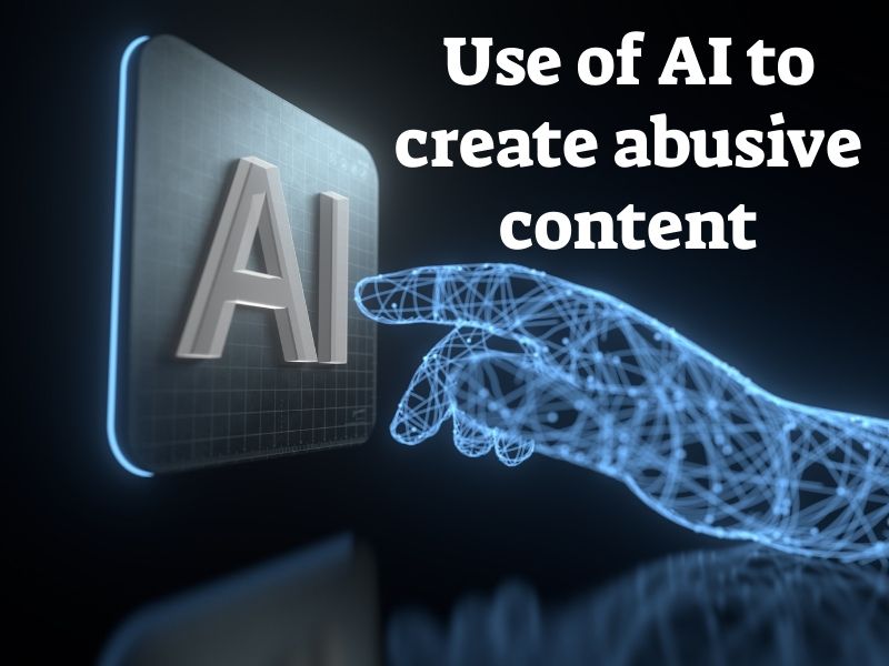 Use of AI to create abusive content