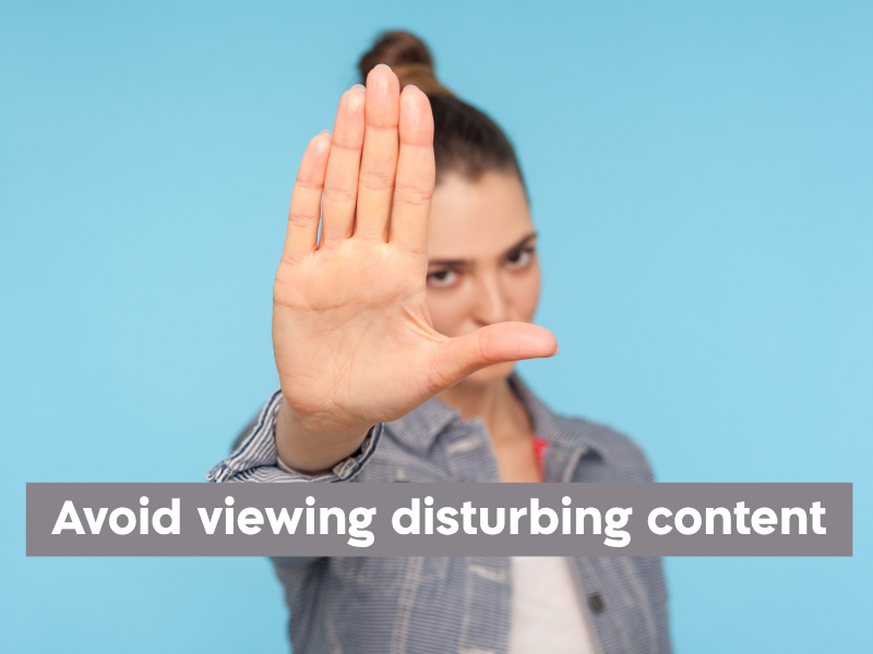 Avoid viewing disturbing content